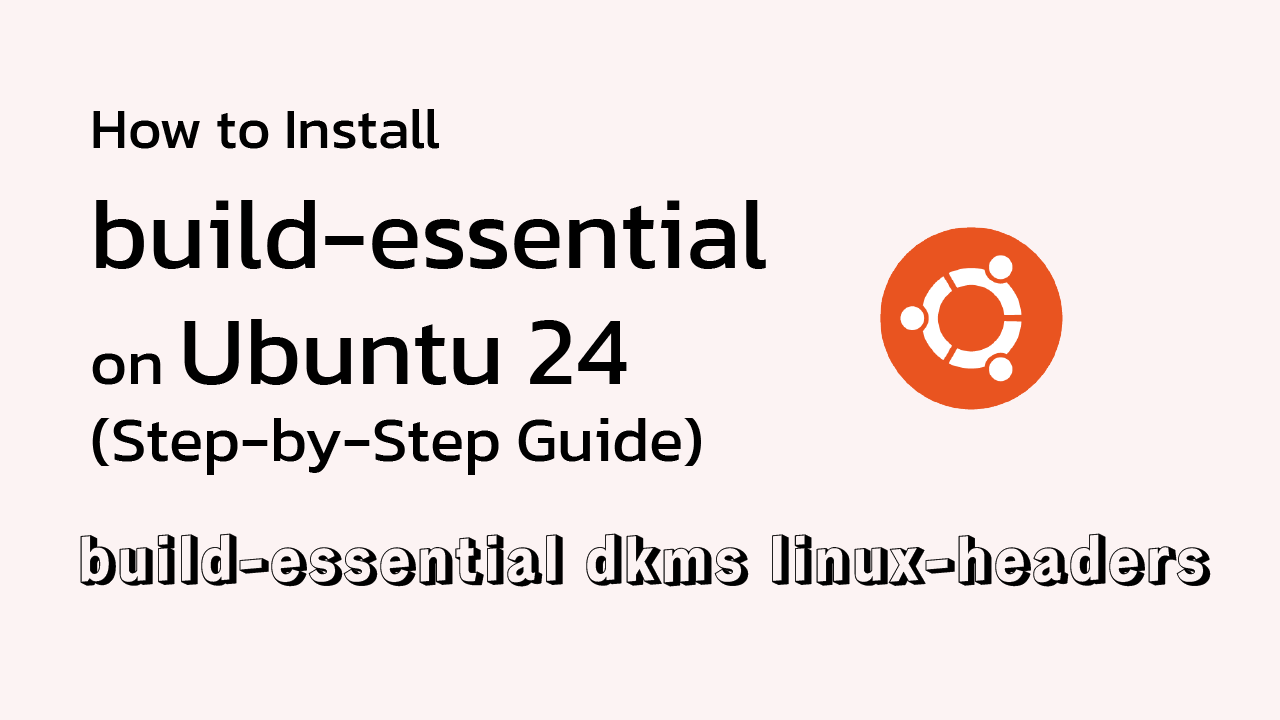 How to Install build-essential on Ubuntu 24 (Step-by-Step Guide)