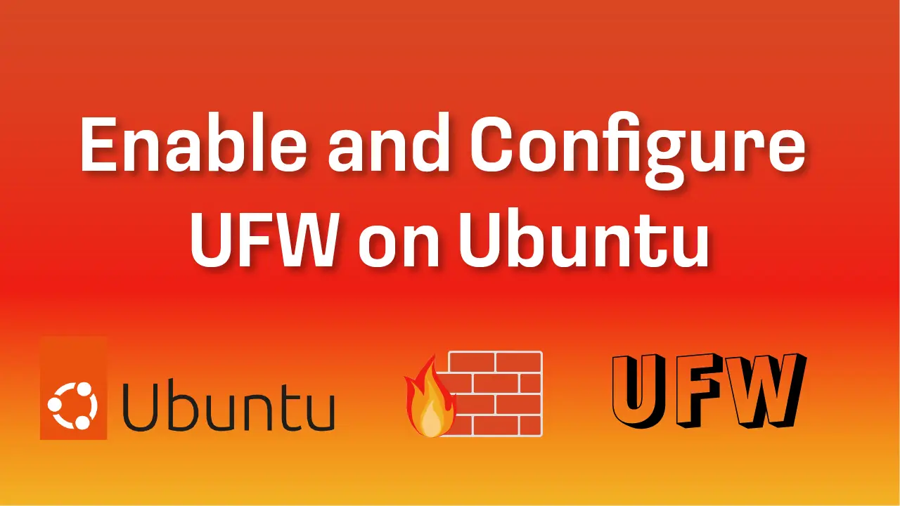How to Enable and Configure UFW on Ubuntu