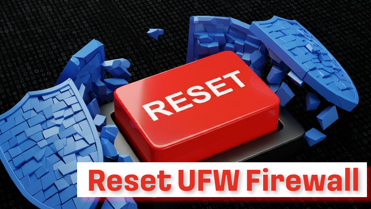 How to Remove All Rules and Reset UFW Firewall