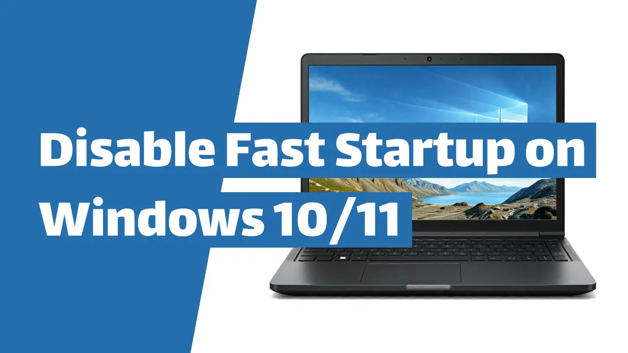 How to Turn Off Fast Startup in Windows 10 and Windows 11