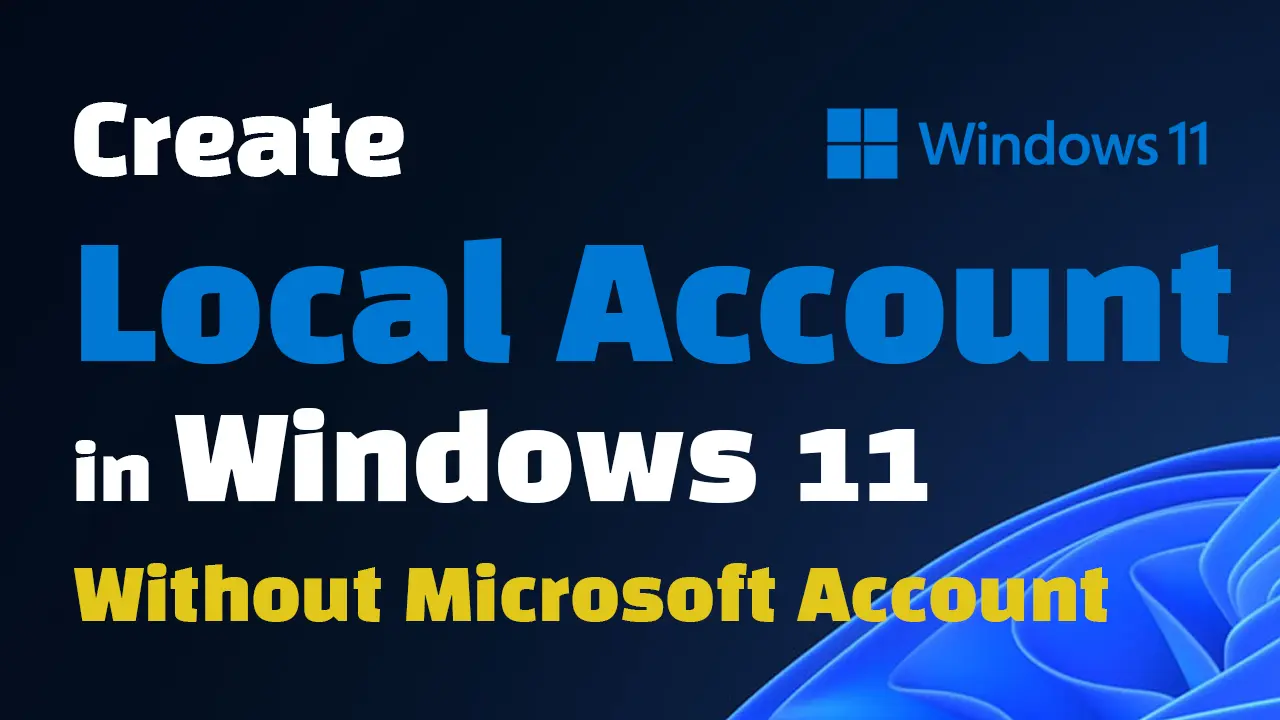 How to Create a Local Account in Windows 11 Without a Microsoft Account